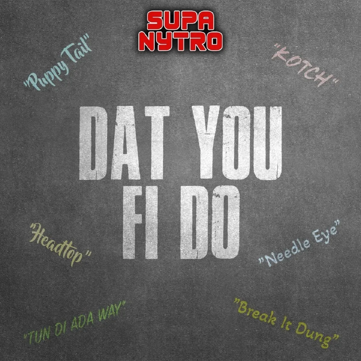 Supa Nytro - Dat Yuh Fi Duh Supa Nytro - Dat Yuh Fi Duh